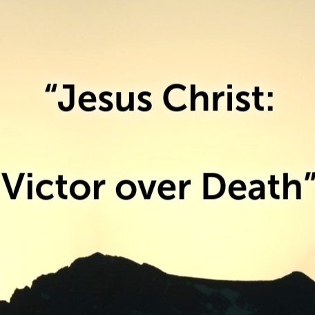 "Victory over Death" Easter Message - Trinity Community Church